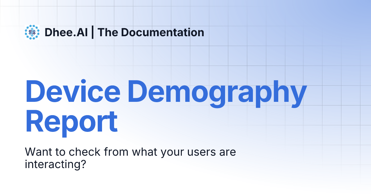 Device Demography Report | Dhee.AI | The Documentation